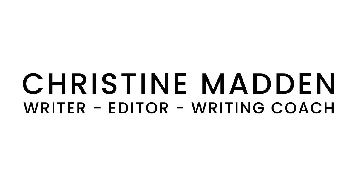 Christine Madden | writer | editor | writing coach
